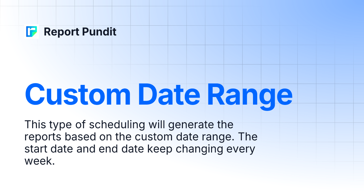 Custom Date Range | Report Pundit