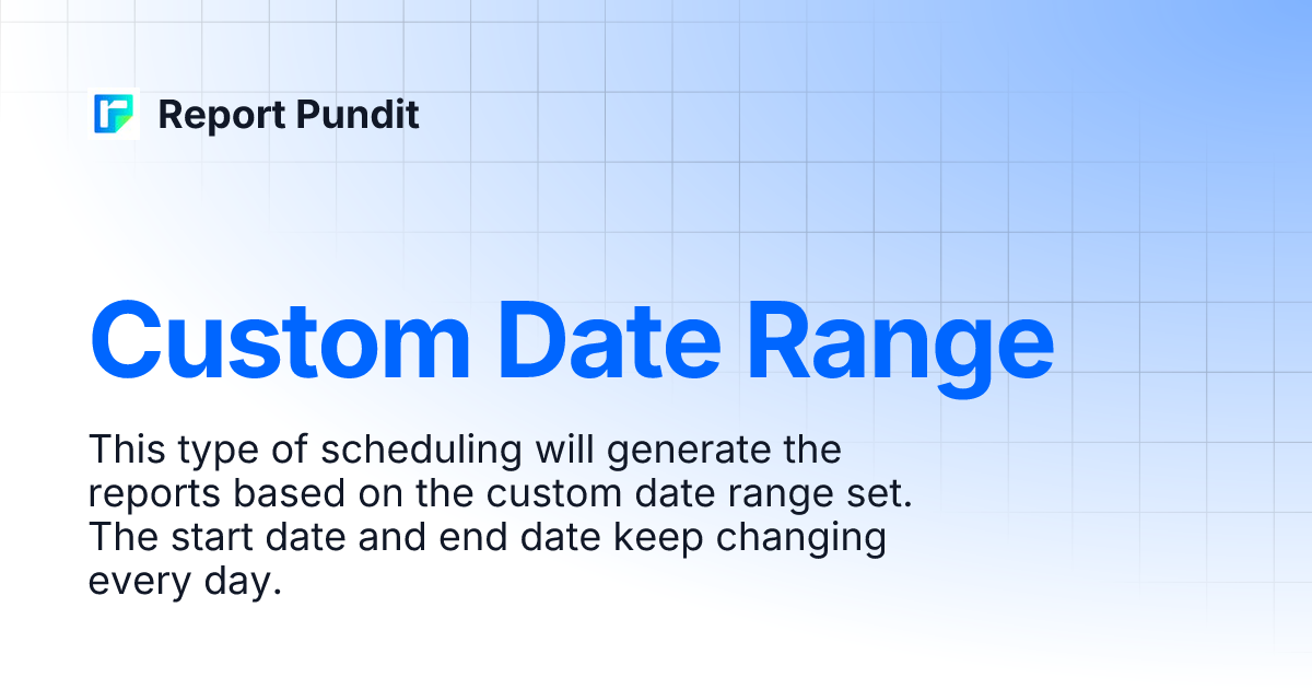 Custom Date Range | Report Pundit