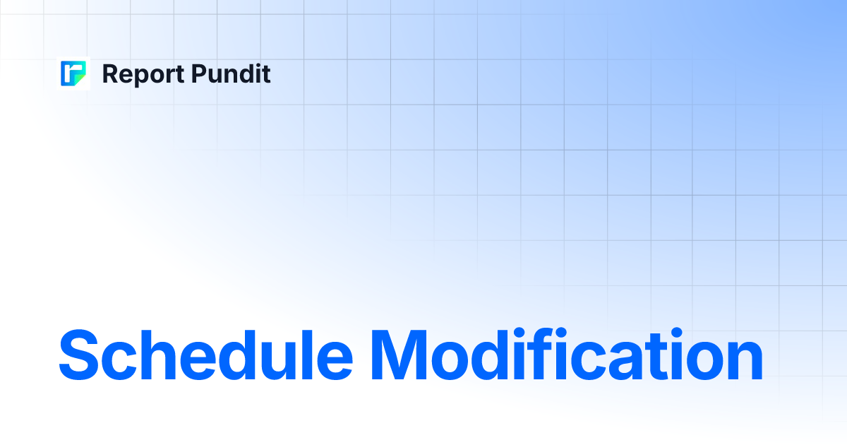 Schedule Modification | Report Pundit